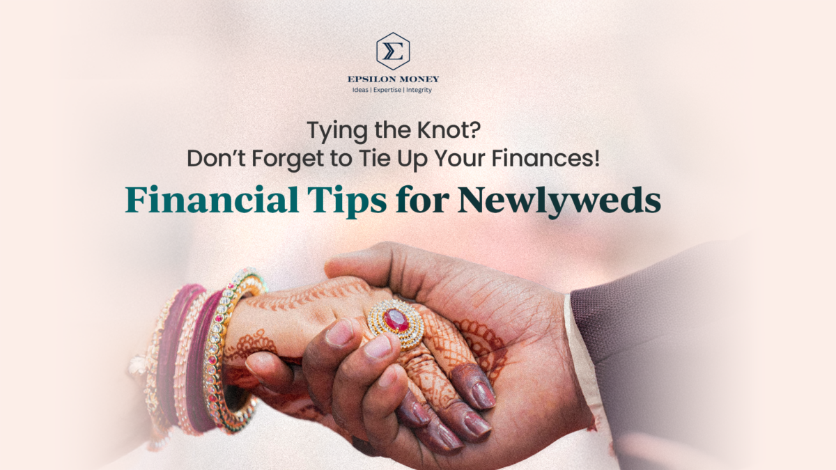 Tying the Knot? Don’t Forget to Tie Up Your Finances! - Epsilon Money